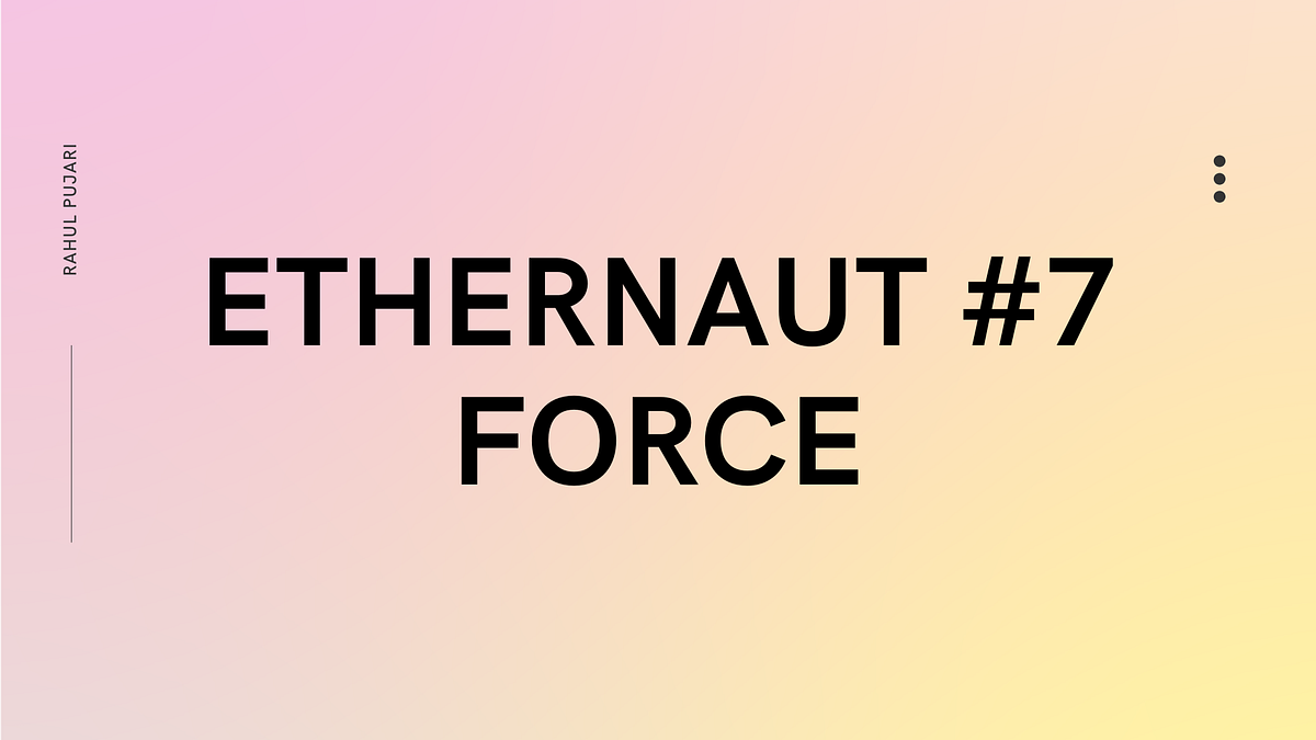 #7 — Ethernaut Challenge 7— Force | by Rahul Pujari | Medium