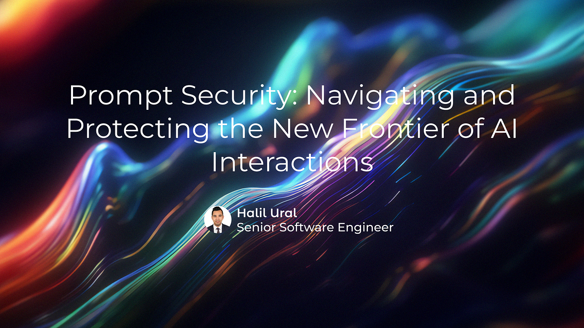 Prompt Security: Navigating and Protecting the New Frontier of AI ...