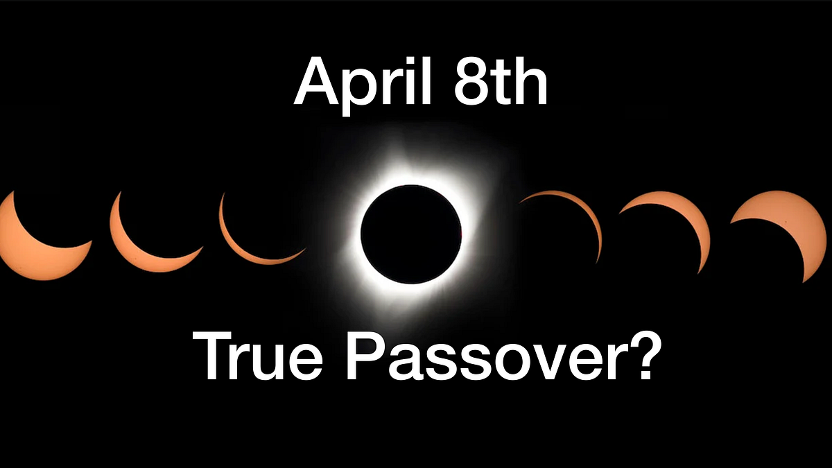 Is the April 8th, 2024 Eclipse on the True Passover? | by Daniel ...