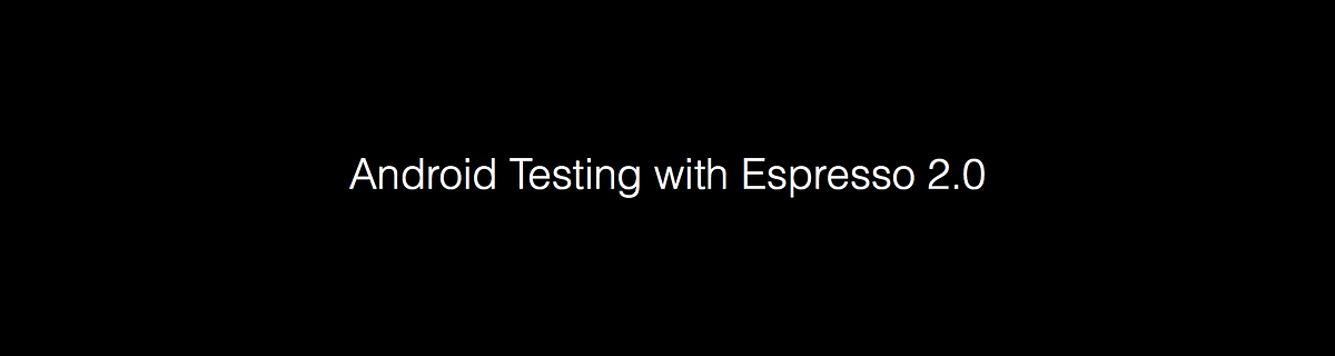 Android Testing with Espresso v2.0 | by Ahmed Rizwan | Medium