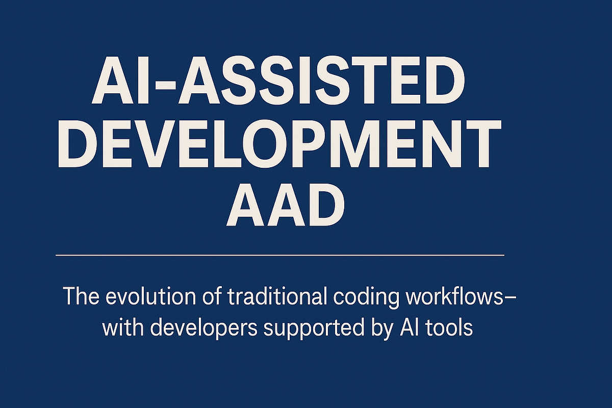 The Rise of AI-Assisted Development (AAD): The New Frontier of Software ...