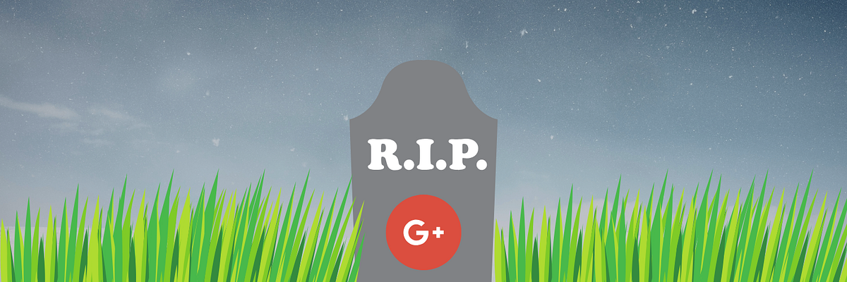 RIP Google+. It’s time to post one out for one of my… | by X-Mode | X ...