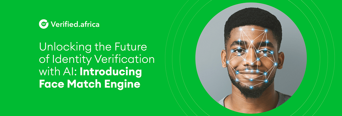 Unlocking the Future of Identity Verification with AI: Introducing Face ...