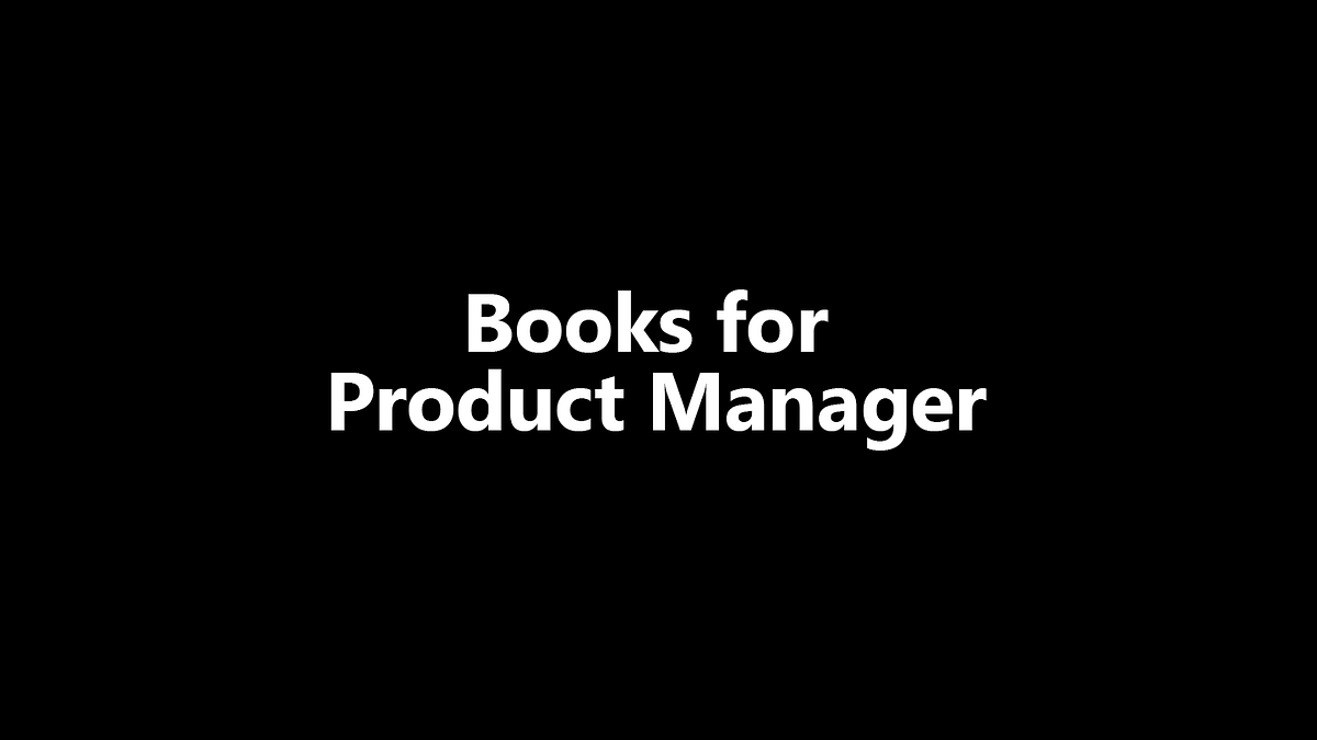 Books and courses for a junior product manager | by Ruslan Valeev | Medium