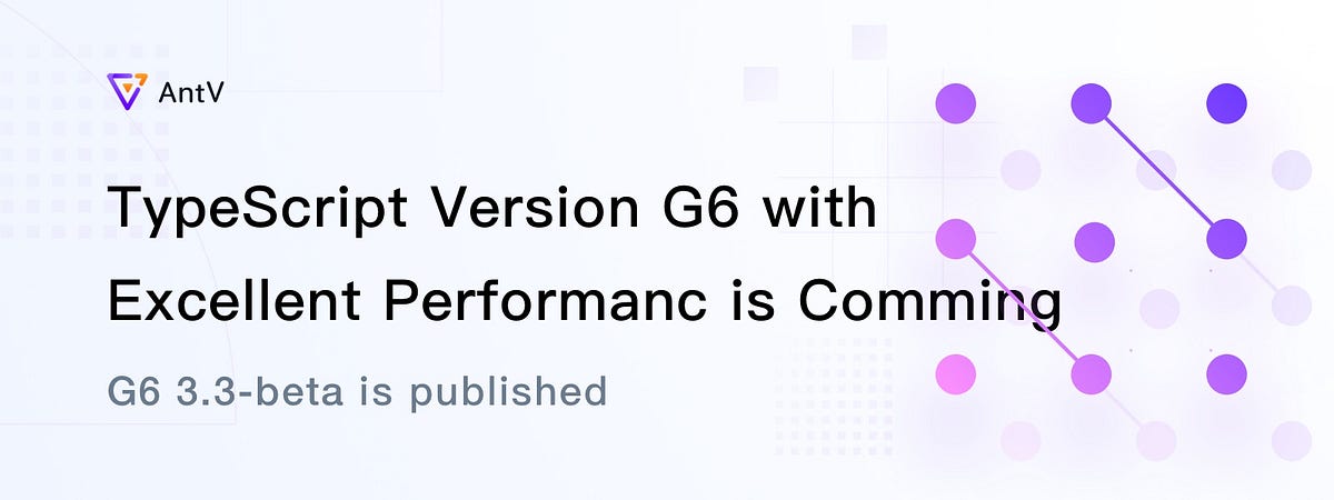 🧨 TypeScript Version G6 with Excellent Performance is Coming🧨 | by Yanyan Wang | AntV | Medium
