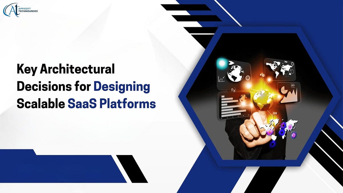Key Architectural Decisions for Designing Scalable SaaS Platforms | by Atapppisoft | May, 2025 ...