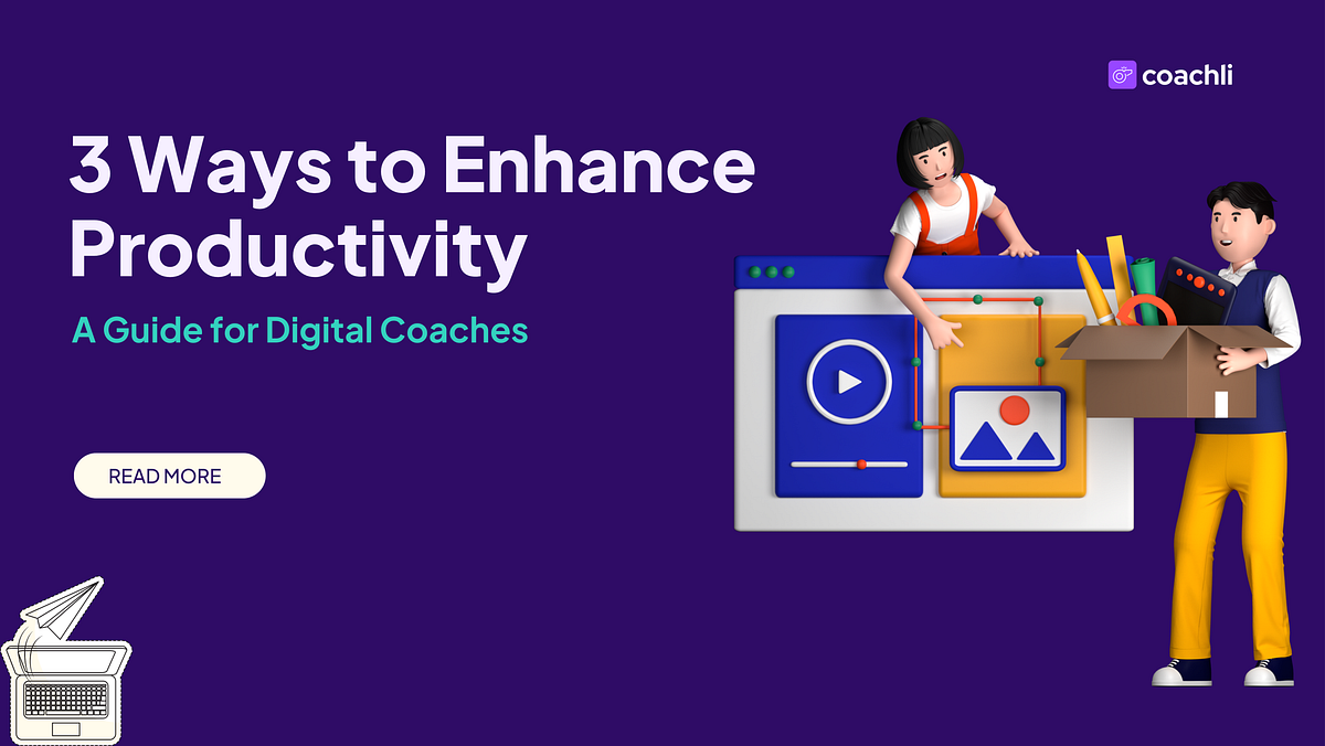 3 Ways to Enhance Productivity as a Digital Coach | by Zaenab Adegoke ...