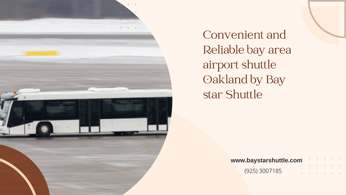 Convenient and Reliable bay area airport shuttle Oakland by Bay star ...