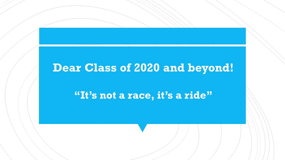 Letter to the Class of 2020 and beyond! | by Garima Shrivastava | Medium