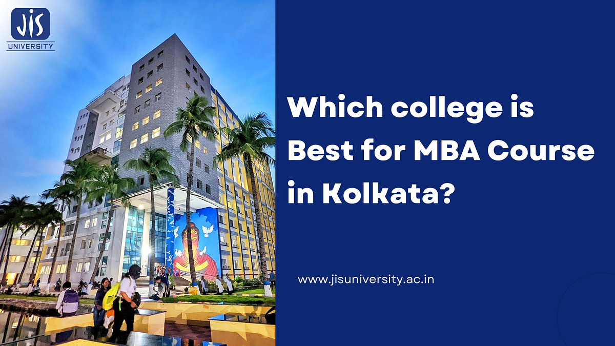 Which college is Best for MBA Course in Kolkata? | by Jis University ...