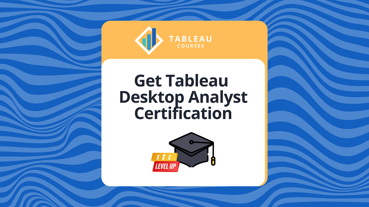 How to Get Tableau Desktop Analyst Certification | Tableau.Courses