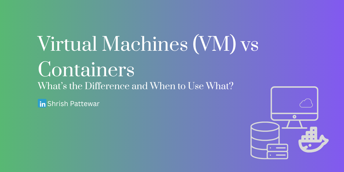 Virtual Machines (VMs) vs Containers: What’s the Difference and When to ...