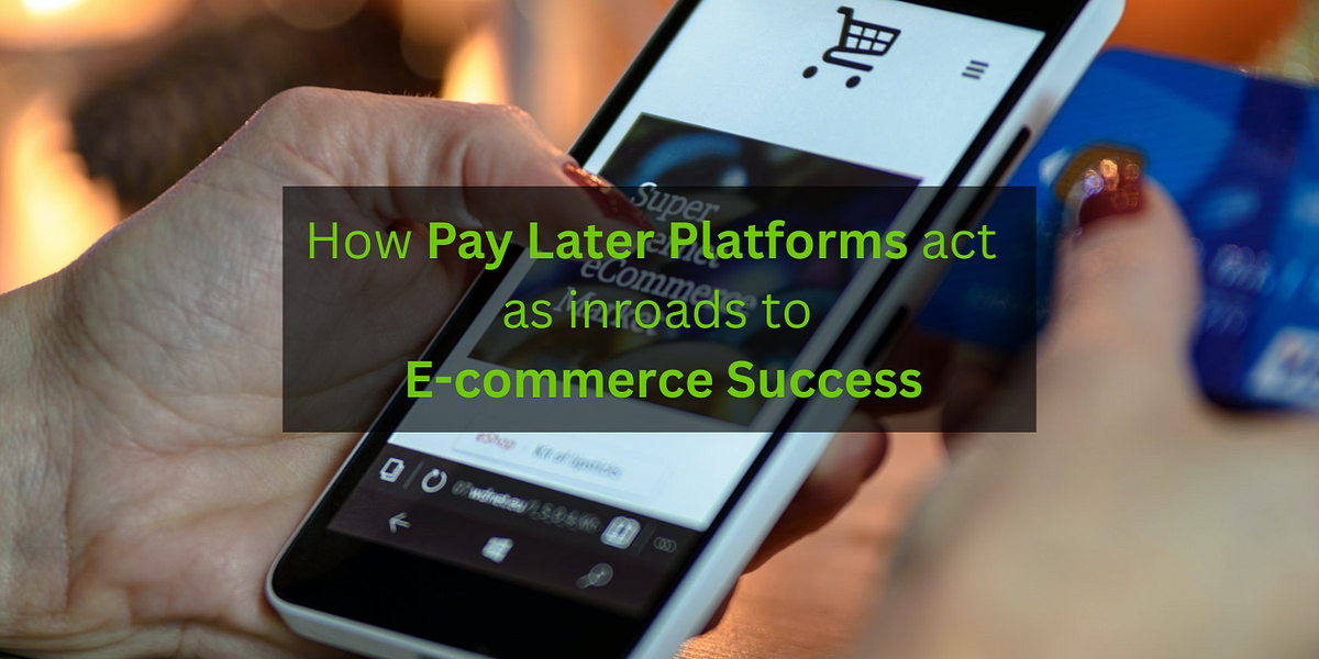 How Pay Later platforms act as inroads to E-commerce Success | by axio ...