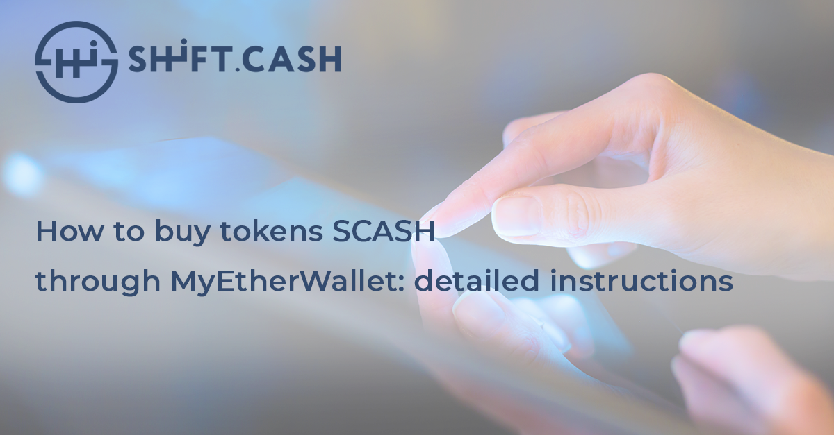 How to buy tokens SCASH through MyEtherWallet: detailed instructions | by SHIFT.cash | shift ...
