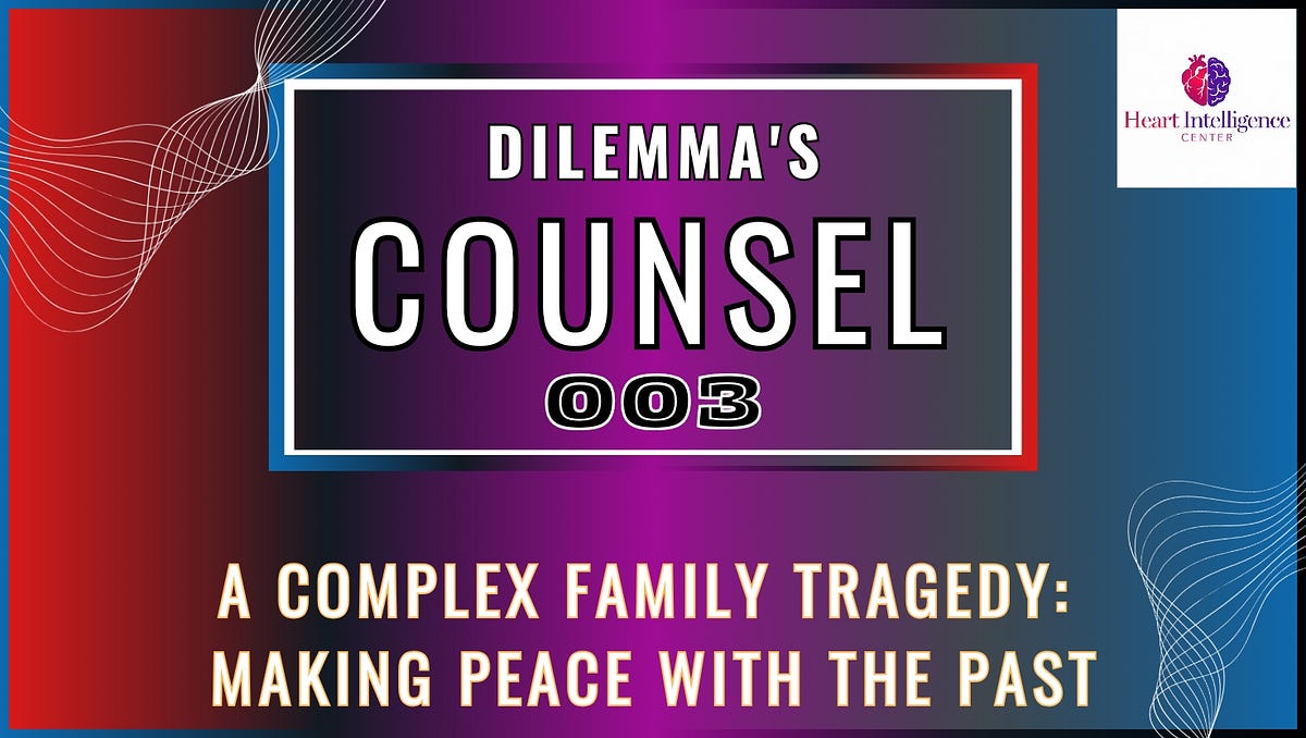 Counsel for Dilemma 003. A Complex Family Dilemma | by Heart ...