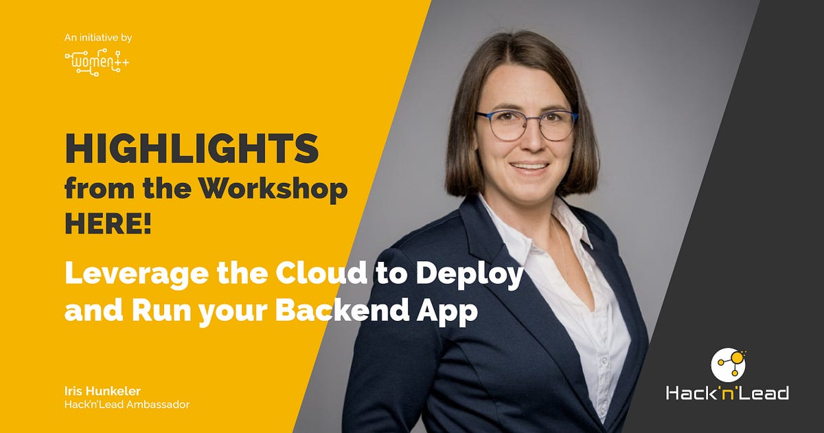 Workshop Highlights: Leverage the Cloud to Deploy and Run Your Backend App | by women++ ...