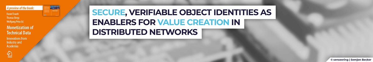 Secure, verifiable object identities as enablers for value creation in ...