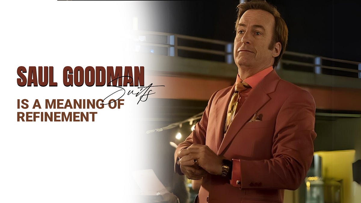 Saul Goodman Suits Is A Meaning Of Refinement | by j4 jacket | Medium