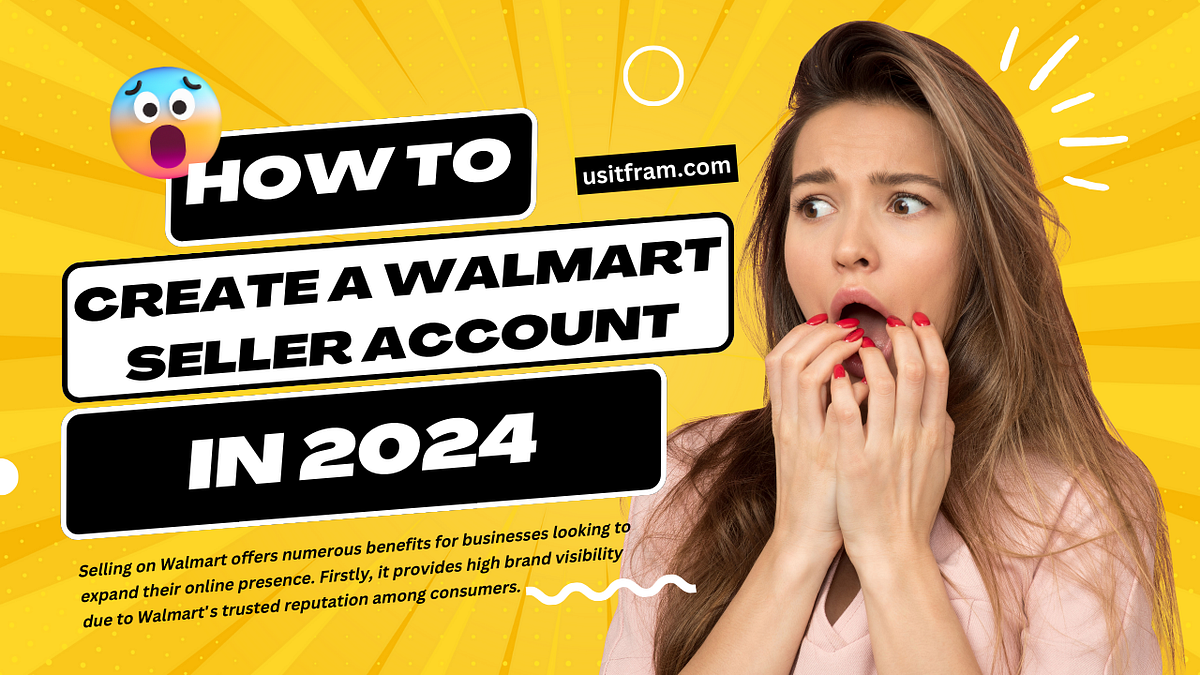 How to Create a Walmart Seller Account in 2024 | by brittanydaye28 | Medium
