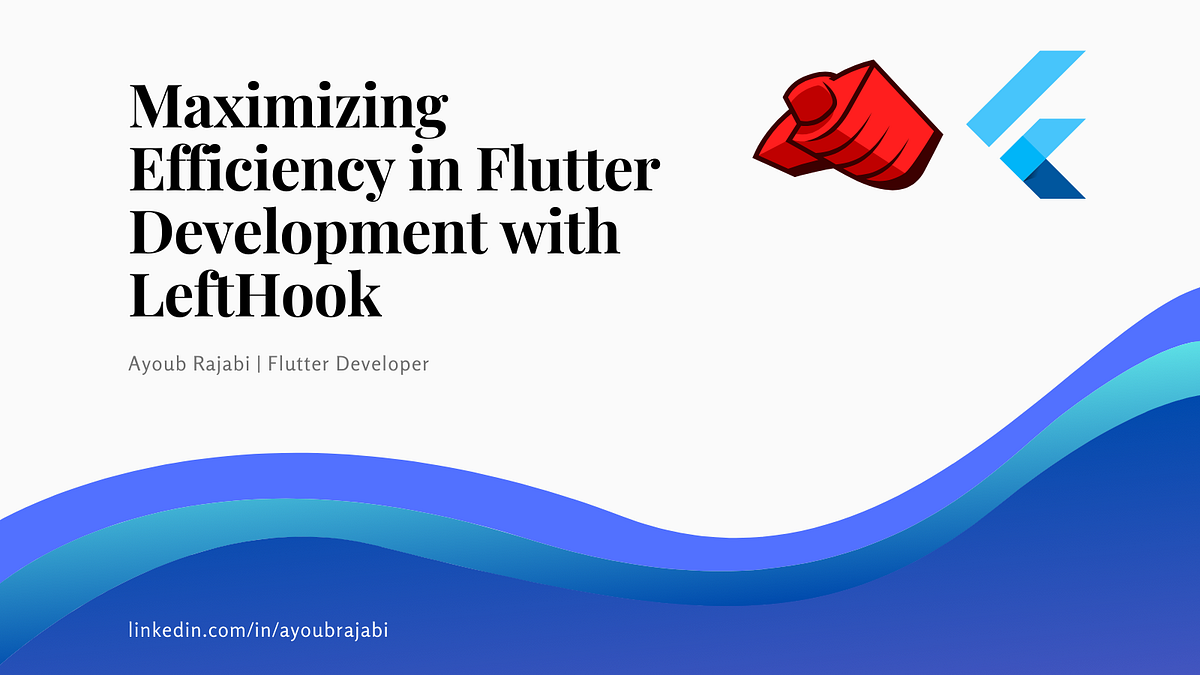 Maximizing Efficiency in Flutter Development with LeftHook | by Ayoub Rajabi | Medium