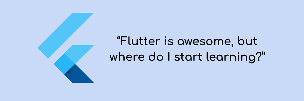 “Flutter is awesome, but where do I start learning?” | by Rohan Taneja ...