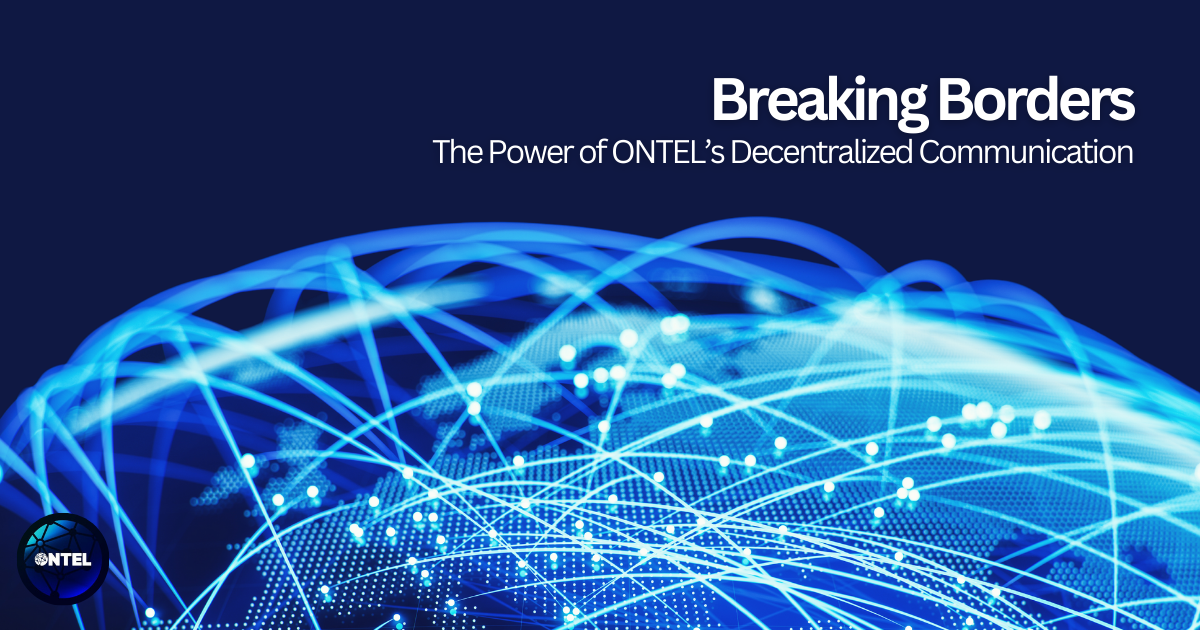 Breaking Borders: The Power of ONTEL’s Decentralized Communication | by ...