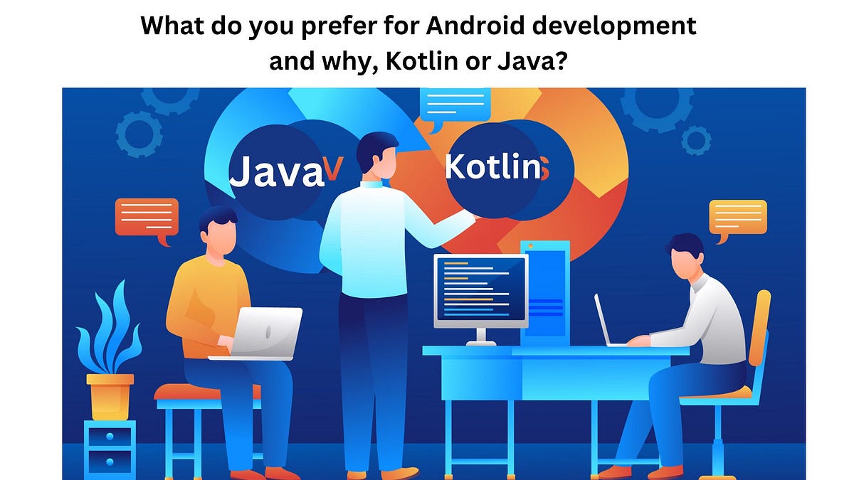 What Do You Prefer For Android Development And Why Kotlin Or Java