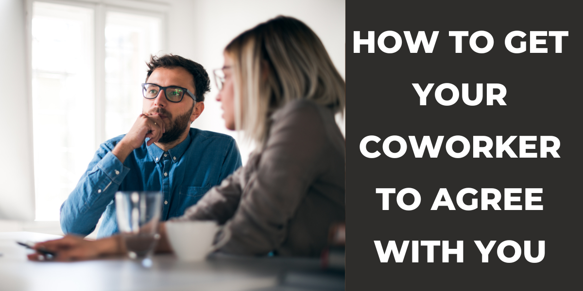 How To Get Your Coworker To Agree With You (2023) | by Kityo Martin ...