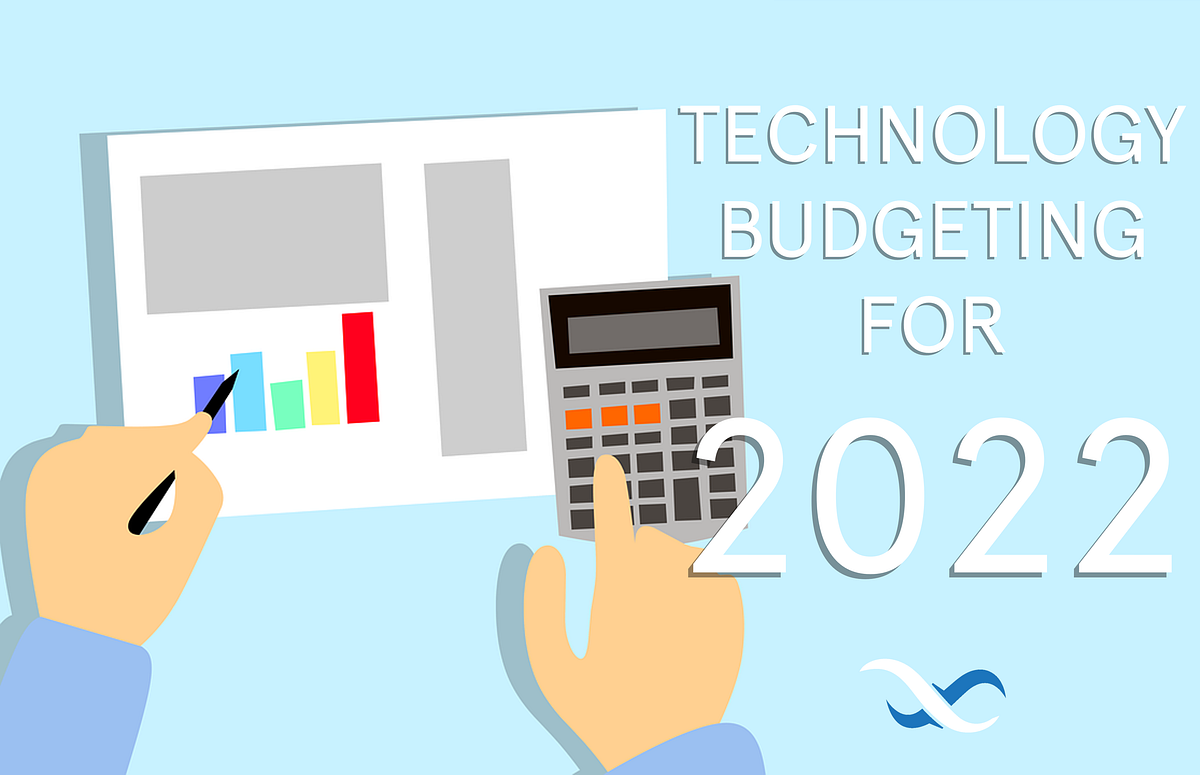 Technology Budgeting For 2022. As we approach the end of the year… | by ...