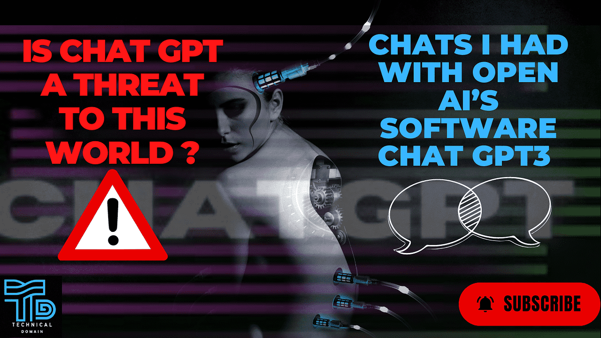Is Chat GPT a threat to this world ? | by The Technical Domain (tech ...