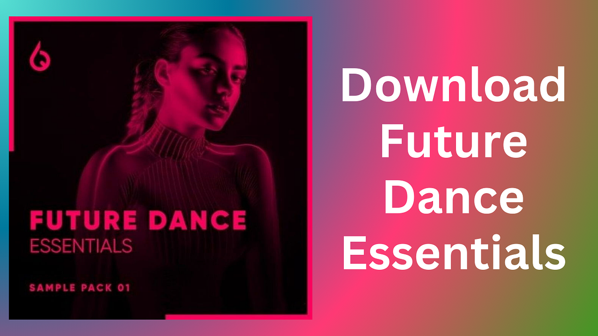 Download Future Dance Essentials. Unleash the potential of your dance ...