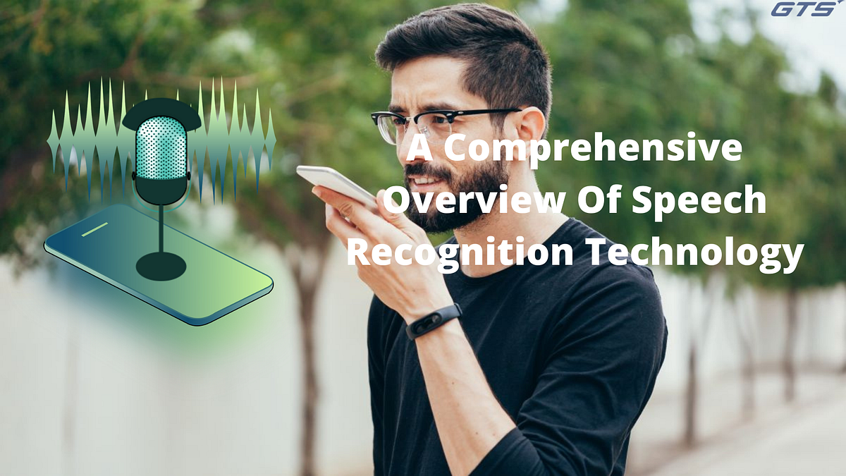 A Comprehensive Overview Of Speech Recognition Technology | by ...