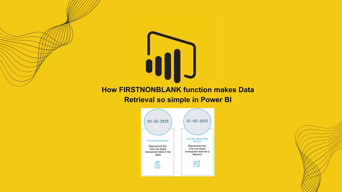How FIRSTNONBLANK function makes Data Retrieval so simple in Power BI | by Shashanka Shekhar ...