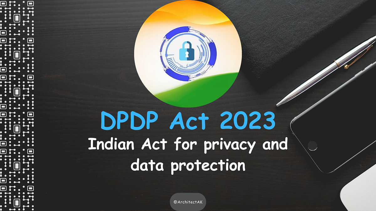 Understanding the Digital Personal Data Protection (DPDP) Act 2023 | by Ankit Kumar | Stackademic