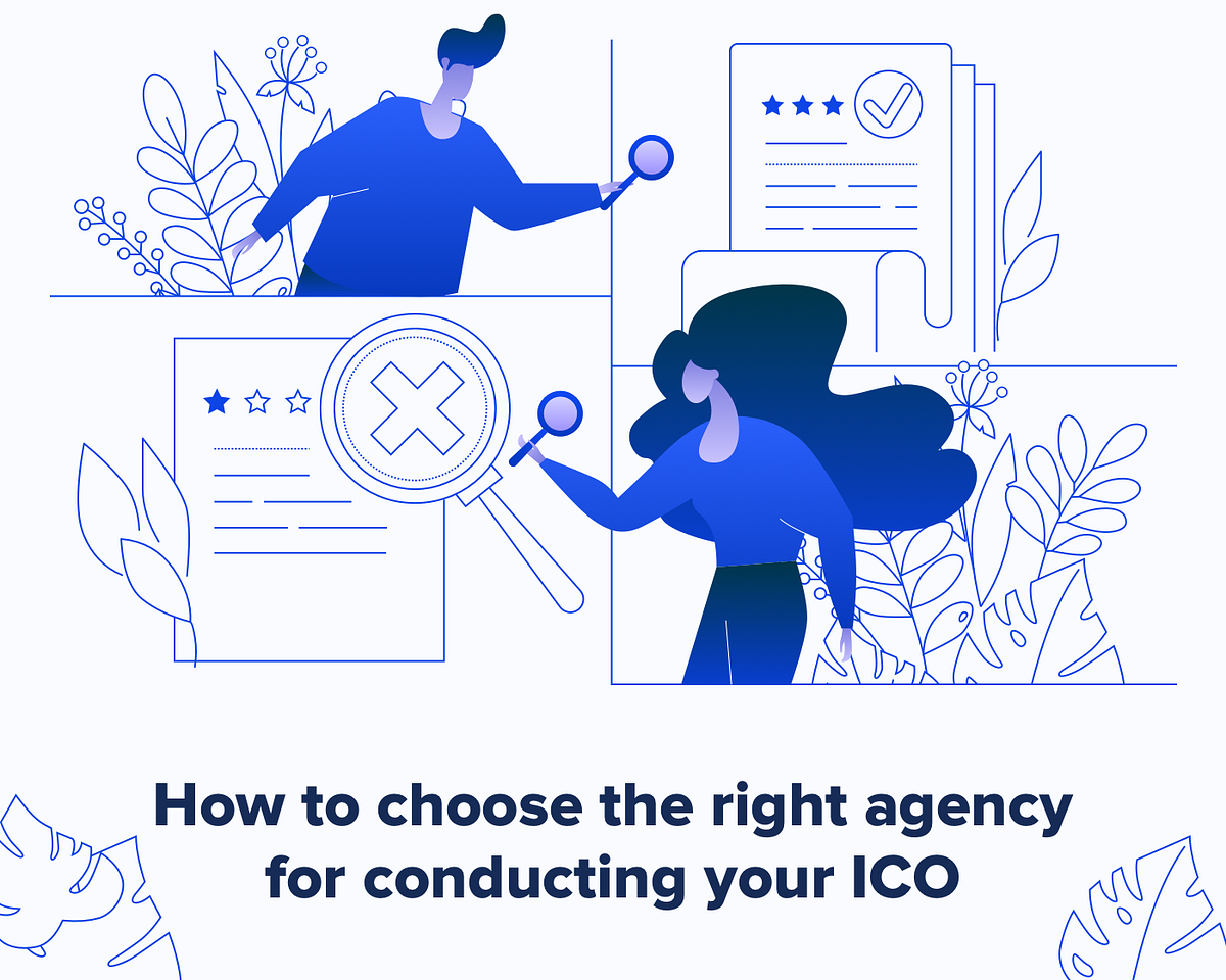 How to choose the right agency for conducting your ICO and how not to ...