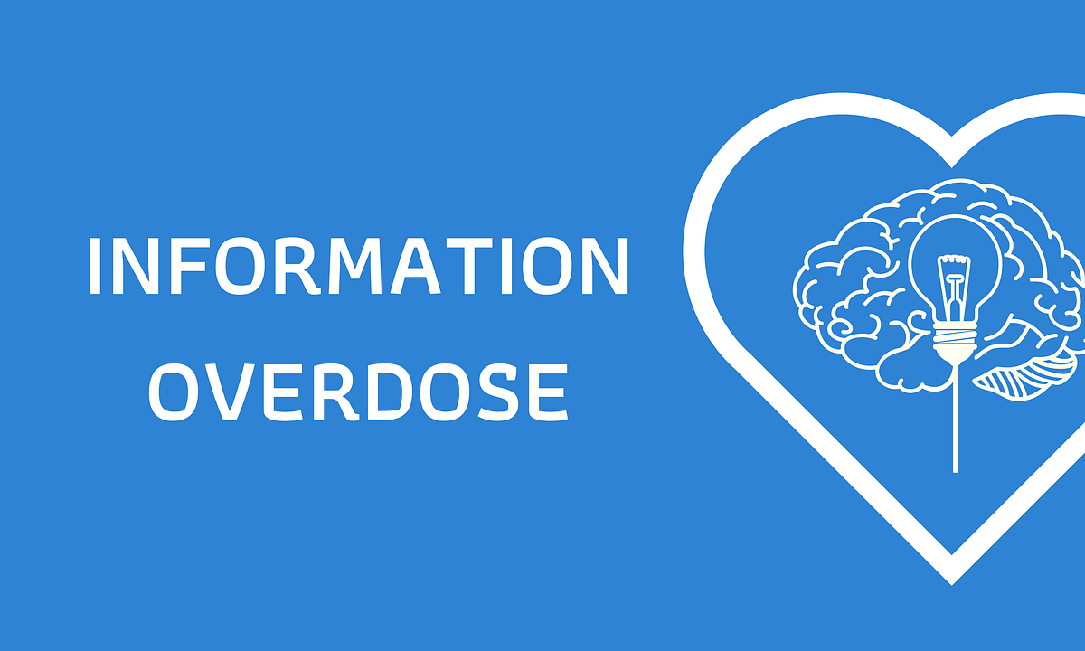 Information overdose. We overconsume information. | by Anastasia ...
