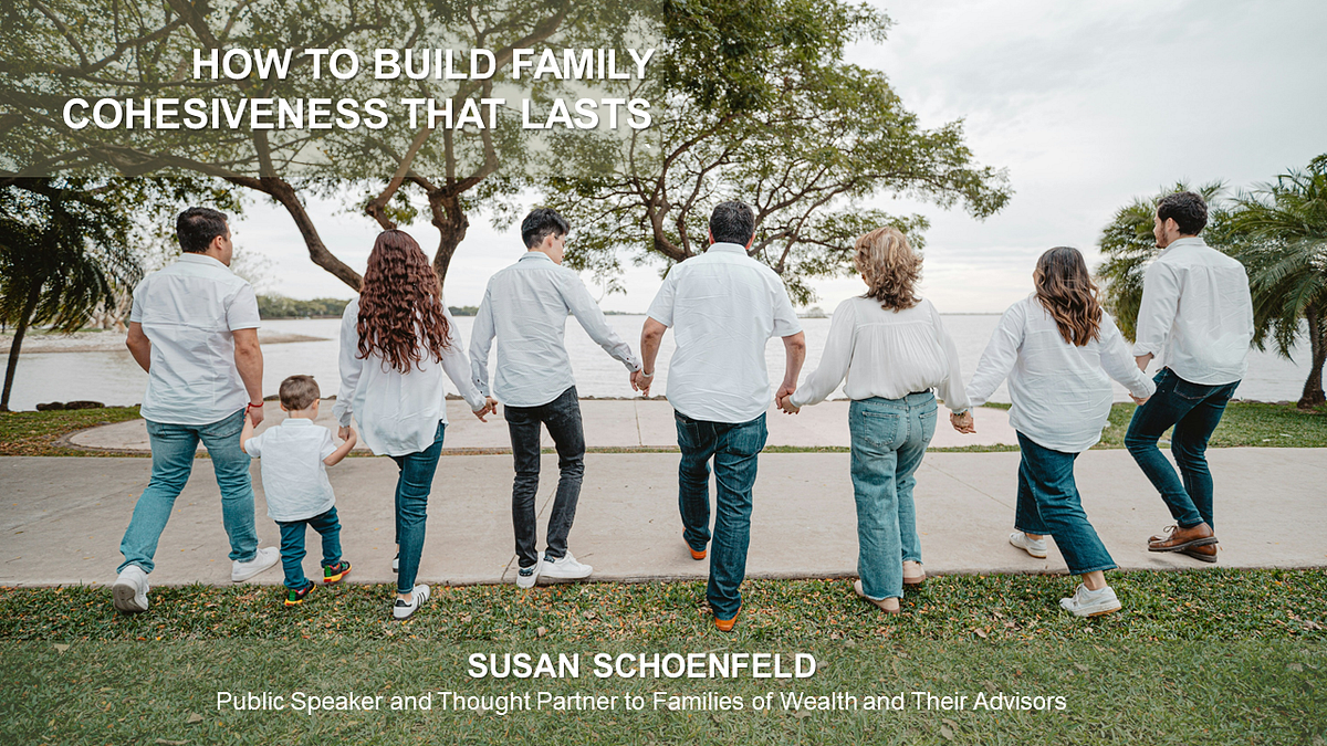 Susan Schoenfeld — How to Build Family Cohesiveness That Lasts | Medium