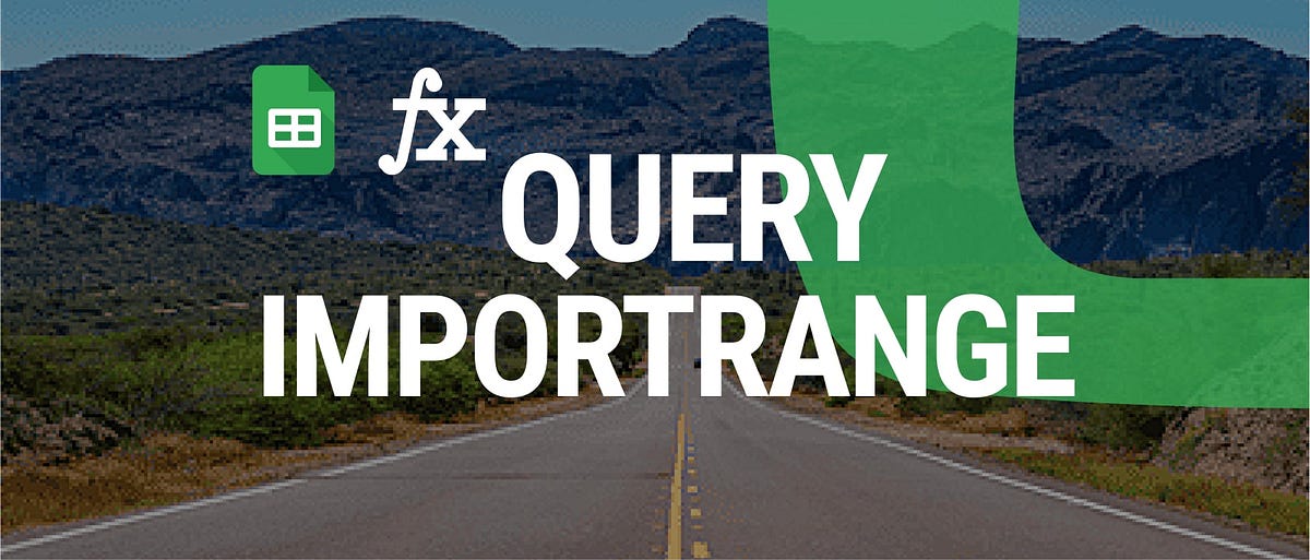 The Ultimate Guide to Using QUERY and IMPORTRANGE in Google Sheets in ...