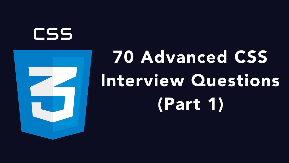 Part 1–70 Advanced CSS Interview Questions with Answers and Code ...