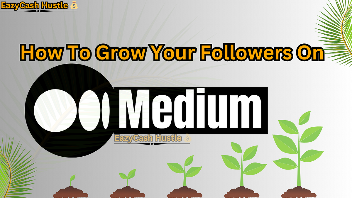 Top Strategies to Grow Your Medium Following and Boost Engagement | by ...