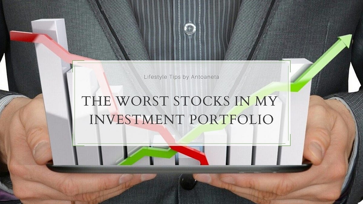 The Worst Stocks In My Investment Portfolio | by Antoaneta Tsocheva ...