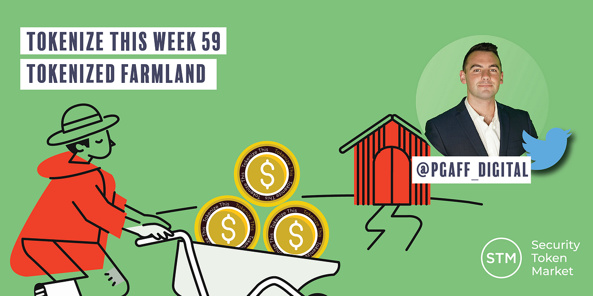 Tokenize This: Week 59 ~ Tokenized Farmland | by Peter Gaffney | Medium