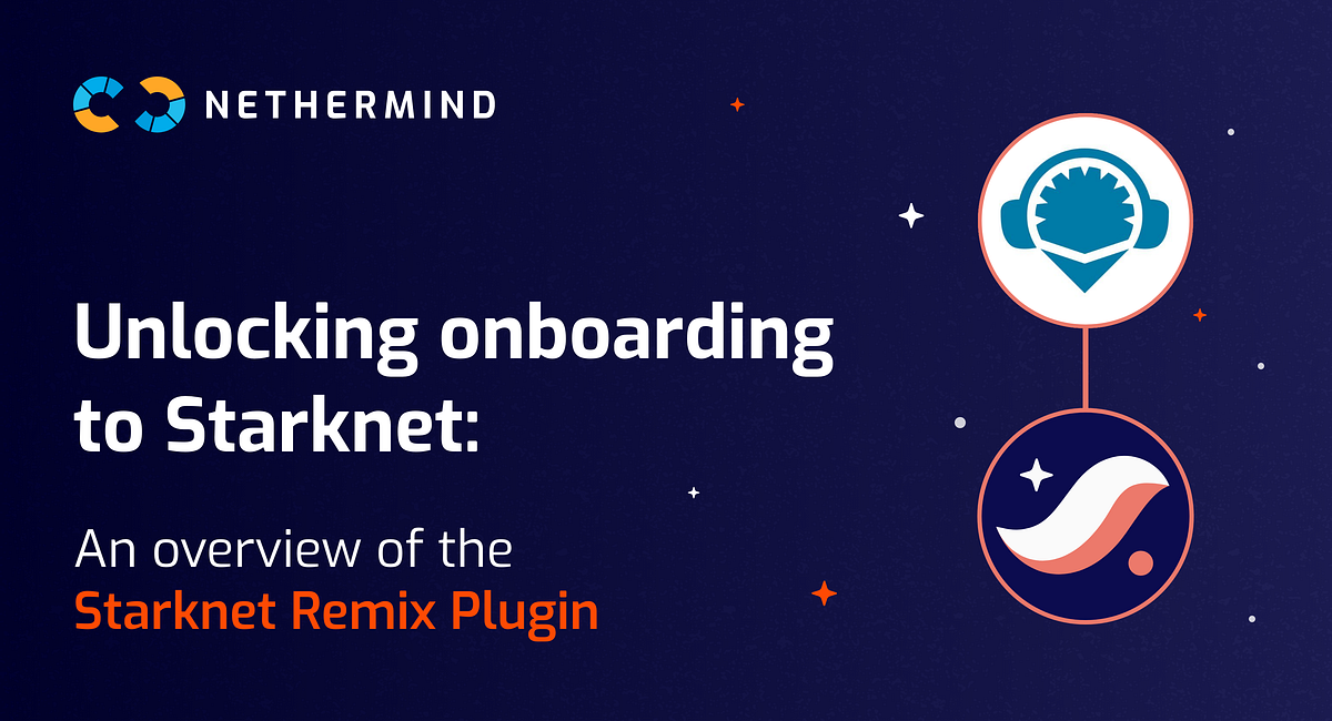 Unlocking Onboarding to Starknet: An Overview of the Starknet Remix ...