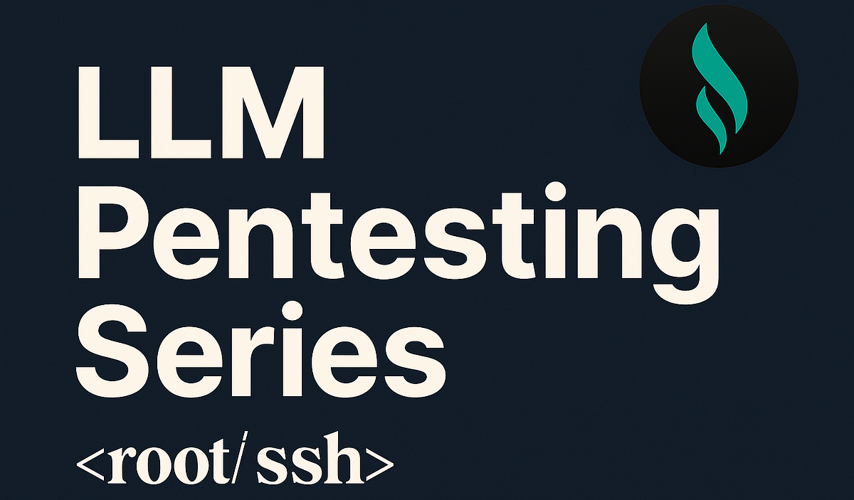 LLM Pentesting Series (01/12) Foundation of LLM Pentesting Part 1 | by ...