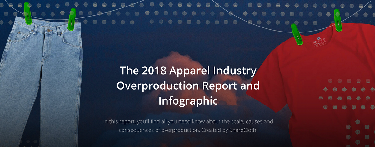 The 2018 Apparel Industry Overproduction Report and Infographic by ...
