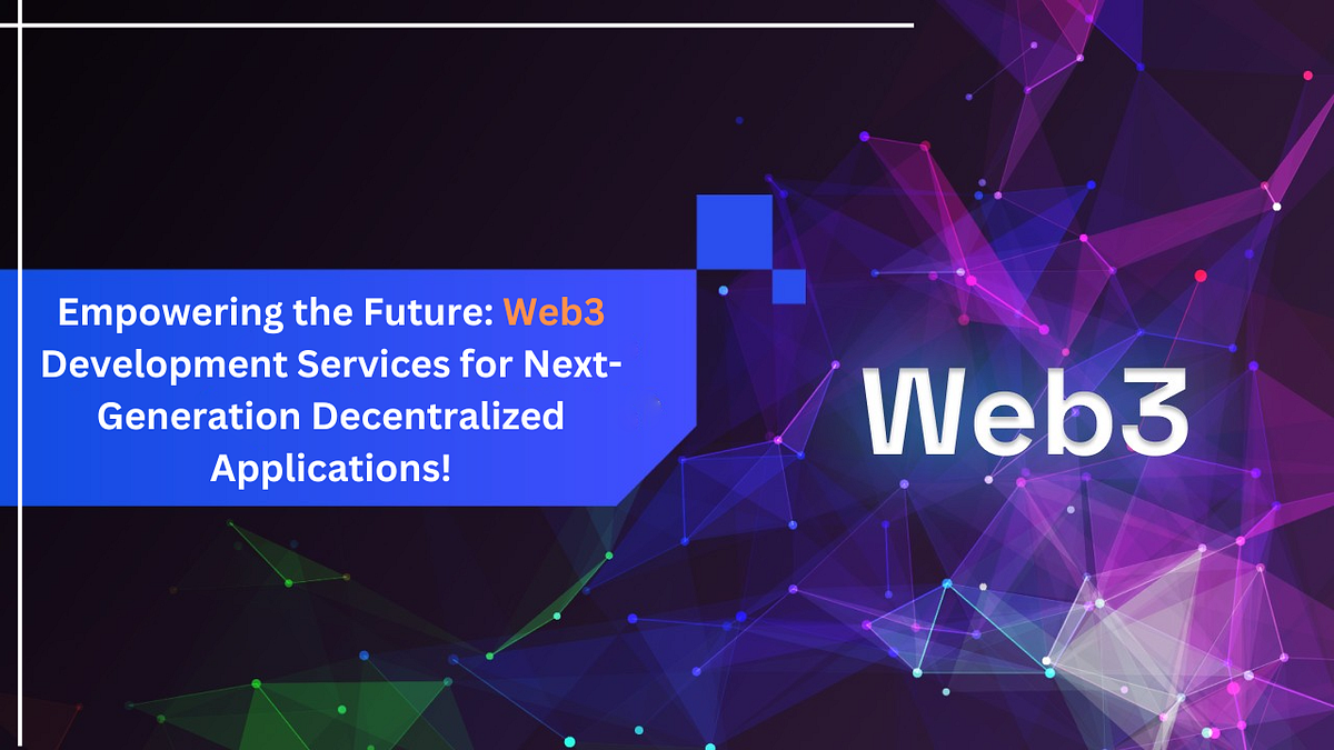 Web3 Development Services for Next-Generation Decentralized Applications! | by Christinapaul ...