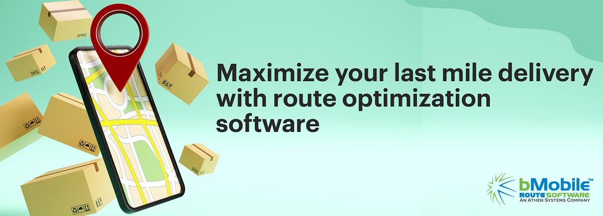 Maximize your last mile delivery with route optimization software | by ...