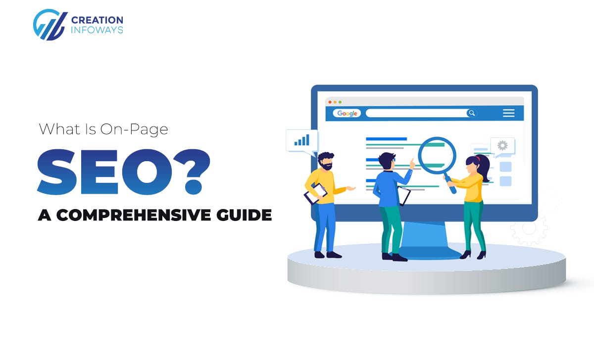 What Is On-Page SEO? A Comprehensive Guide | by Creation Infoways | Aug ...