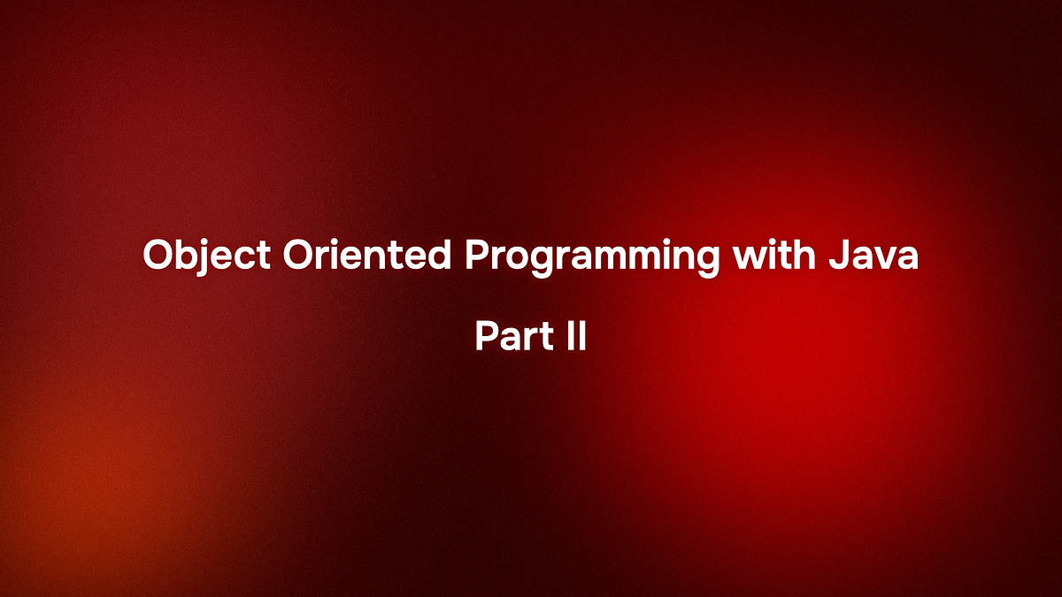 Part 2 | Mastering Java OOP from Scratch | Inheritance | Access Modifiers | by P SIDHARTH | Jun ...