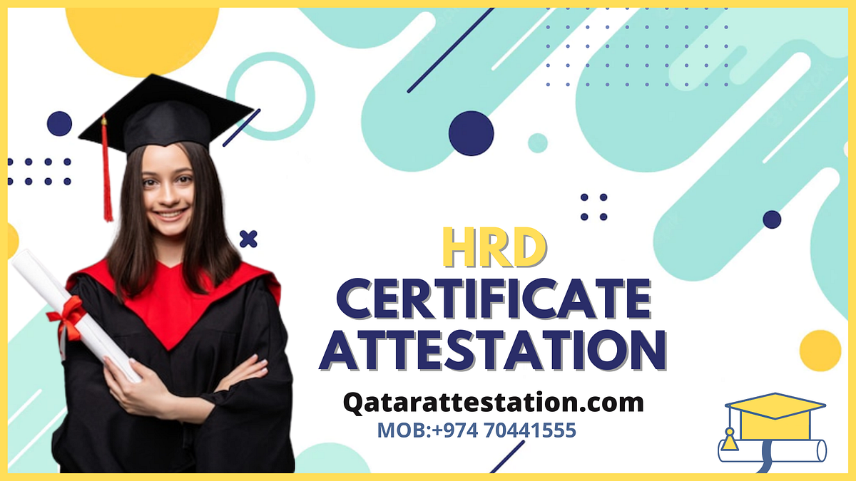HRD Attestation for Qatar. HRD stands for Human Resource… | by ...